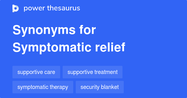 Symptomatic Relief synonyms - 20 Words and Phrases for Symptomatic Relief
