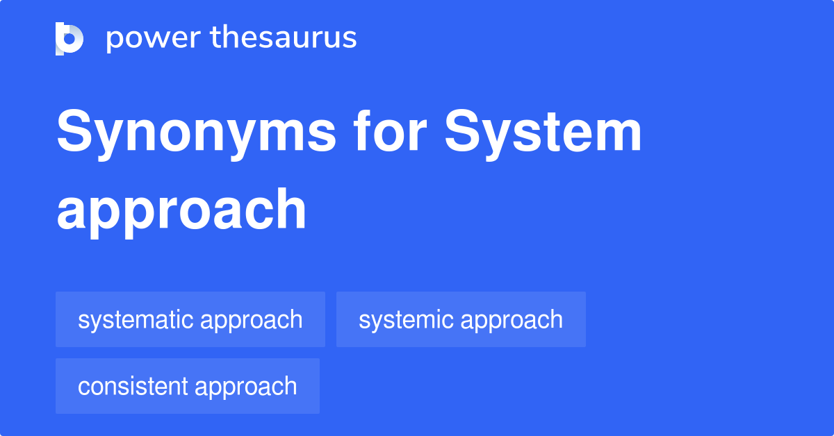 System Approach synonyms - 37 Words and Phrases for System Approach