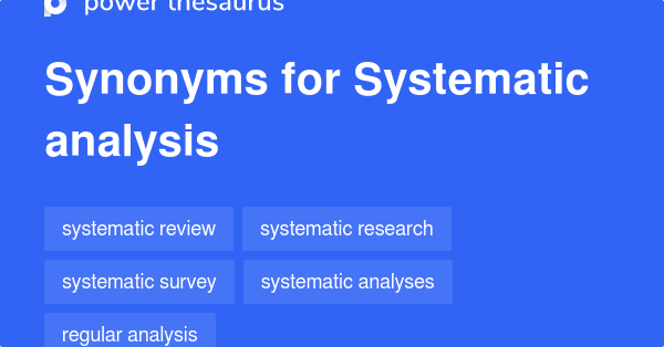 SYSTEMATIC ANALYSIS Synonyms: 321 Similar Phrases