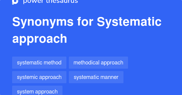 SYSTEMATIC APPROACH Synonyms: 743 Similar Words & Phrases