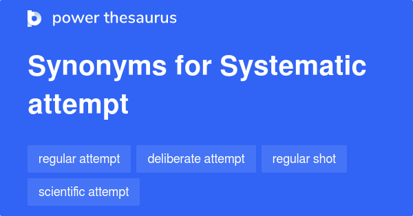 Systematic Attempt synonyms - 12 Words and Phrases for Systematic Attempt