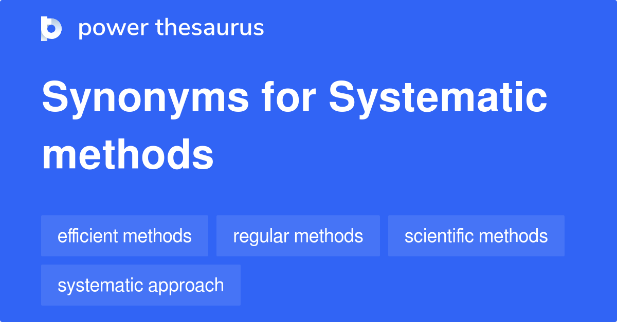 Systematic Methods synonyms - 22 Words and Phrases for Systematic Methods