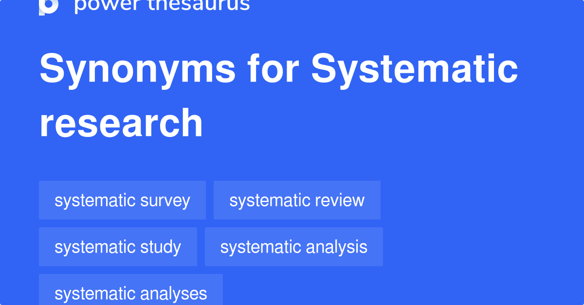 Systematic Research synonyms - 159 Words and Phrases for Systematic ...
