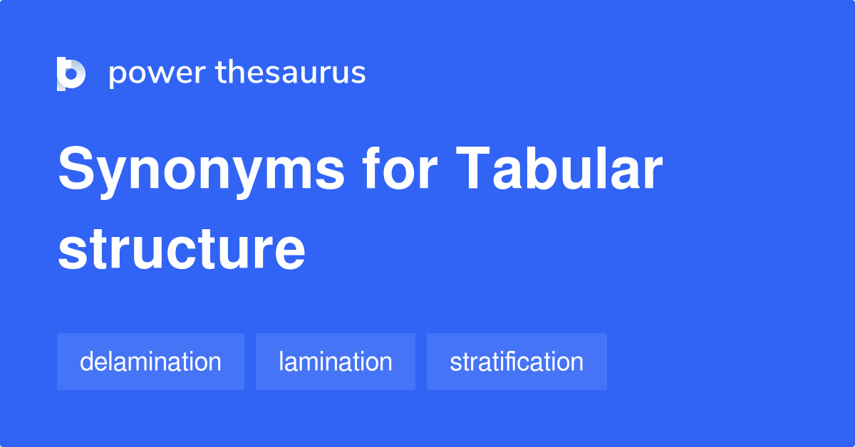 Tabular Structure synonyms - 20 Words and Phrases for Tabular Structure