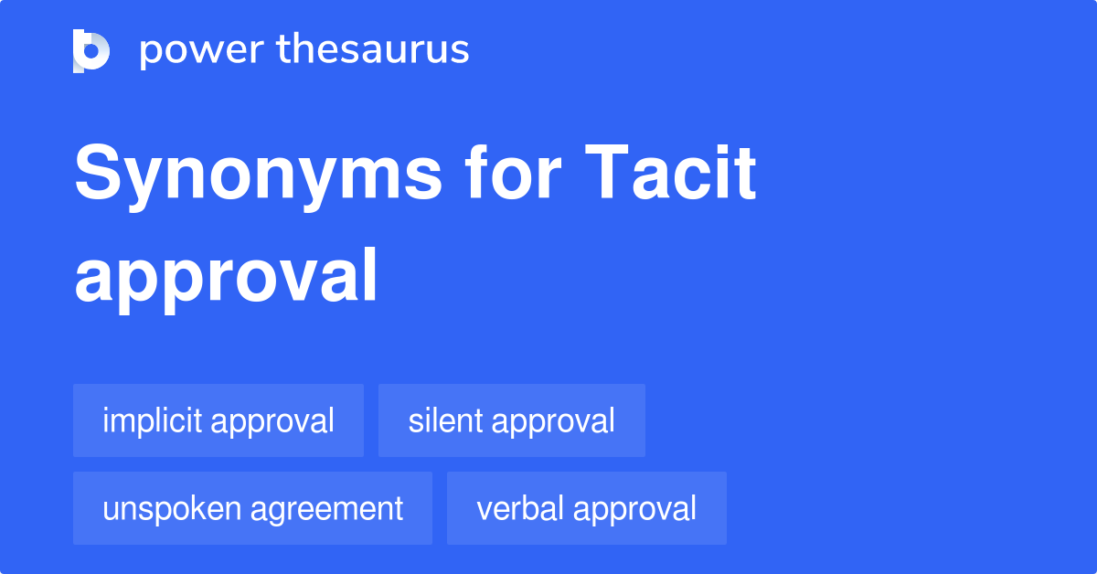 TACIT APPROVAL Synonyms: 133 Similar Words & Phrases