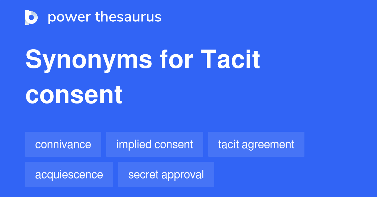 TACIT CONSENT Synonyms: 63 Similar Words & Phrases