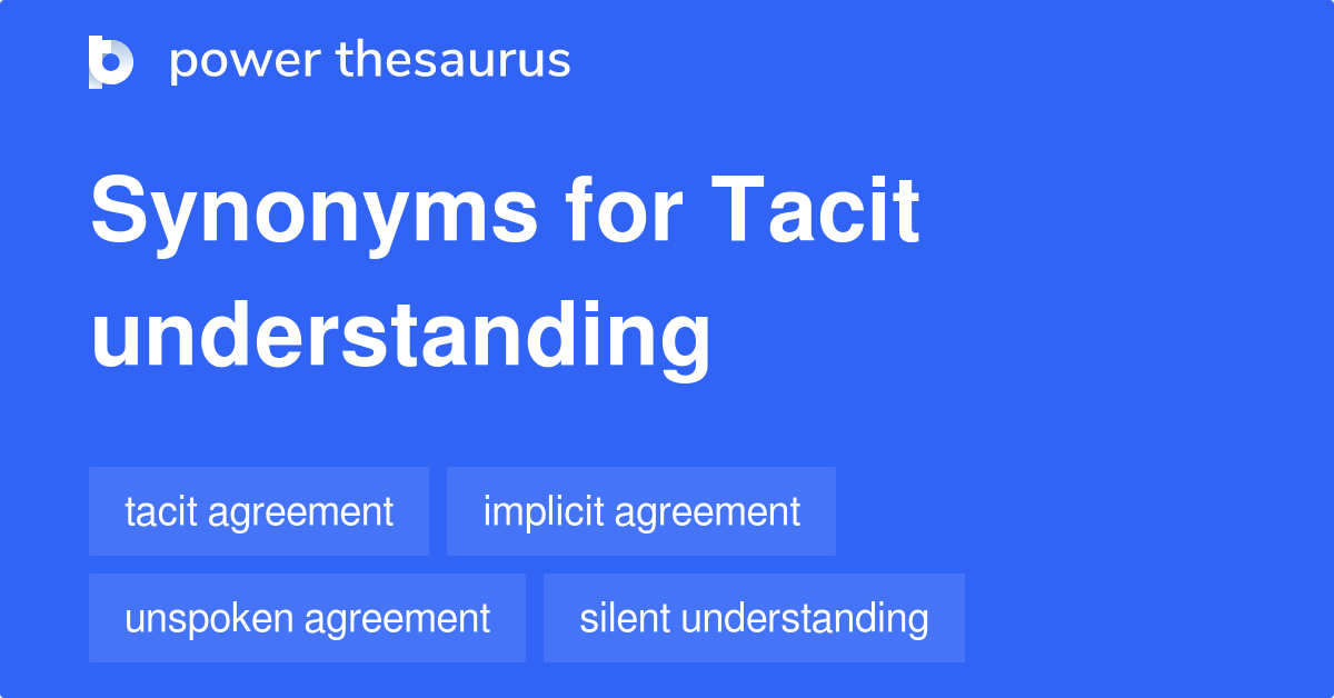 TACIT UNDERSTANDING Synonyms: 189 Similar Words & Phrases