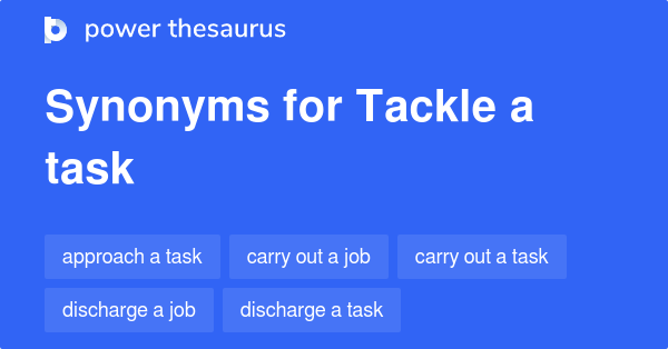 TACKLE A TASK Synonyms: 91 Similar Phrases