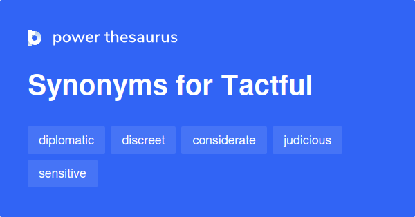 TACTFUL Synonyms: 717 Similar Words & Phrases