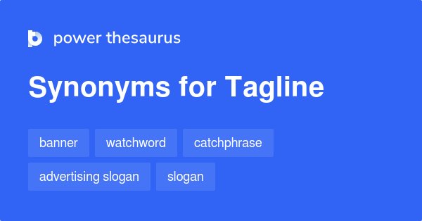 TAGLINE Synonyms: 169 Similar Words & Phrases