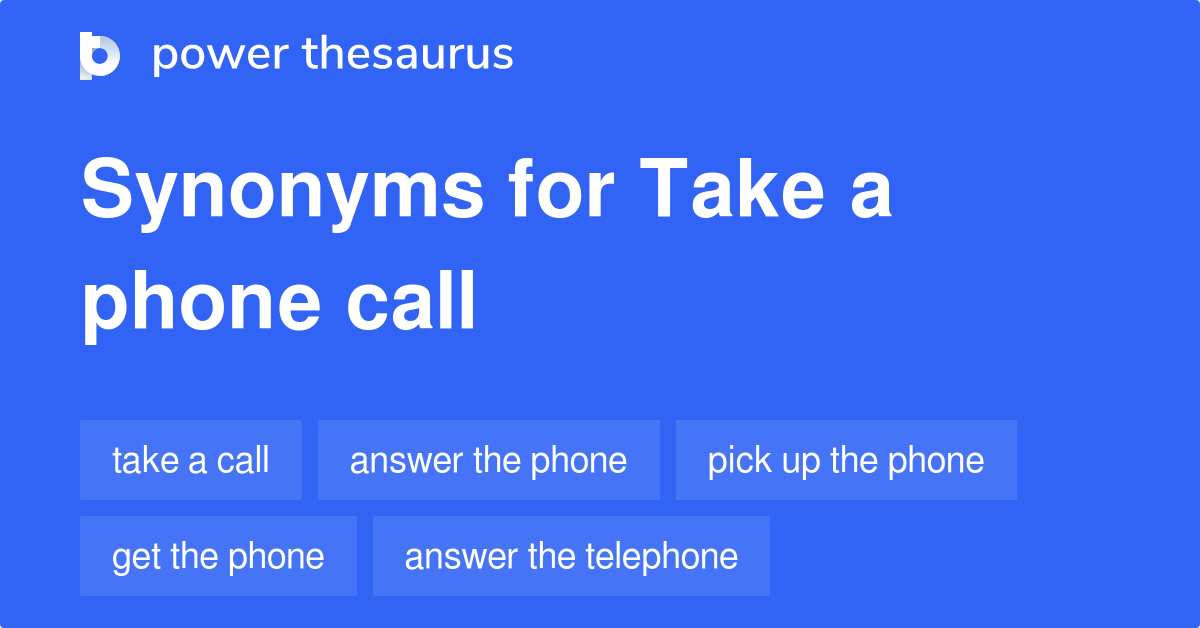 Take A Phone Call synonyms - 29 Words and Phrases for Take A Phone Call