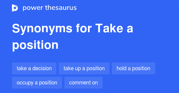 TAKE A POSITION Synonyms: 140 Similar Words & Phrases