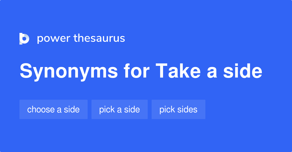 Take A Side synonyms - 24 Words and Phrases for Take A Side