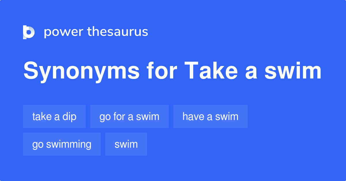 TAKE A SWIM Synonyms: 83 Similar Words & Phrases