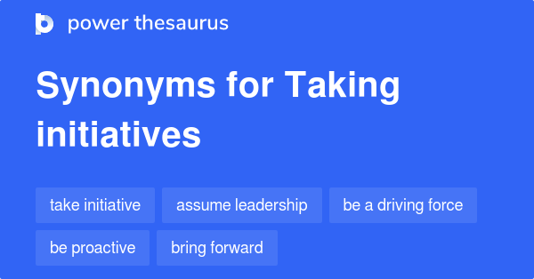 Taking Initiatives synonyms - 126 Words and Phrases for Taking Initiatives