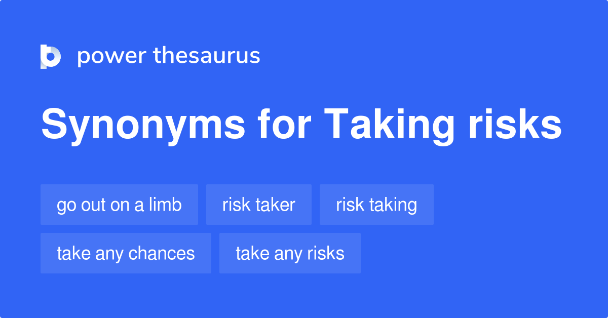 TAKING RISKS Synonyms: 142 Similar Words & Phrases
