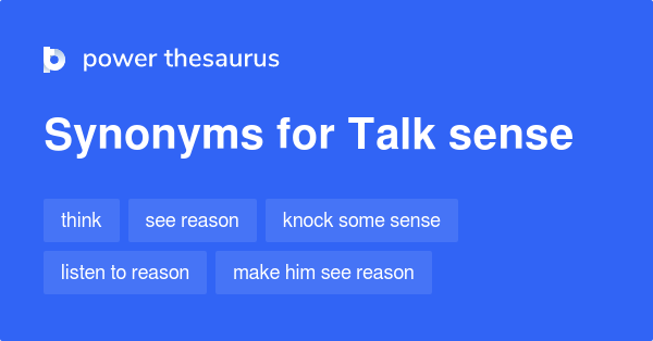 TALK SENSE Synonyms: 51 Similar Words & Phrases