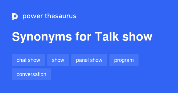 TALK SHOW Synonyms: 228 Similar Words & Phrases