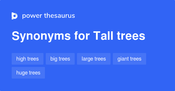 TALL TREES Synonyms: 86 Similar Words & Phrases