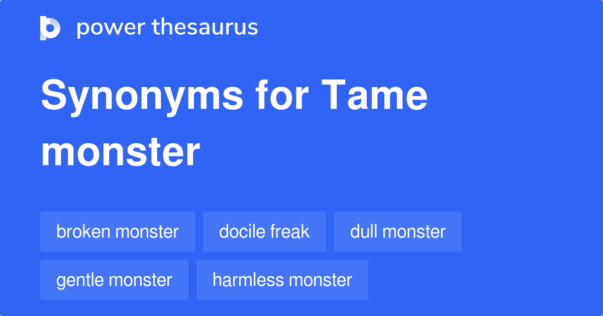 Tame Monster synonyms - 13 Words and Phrases for Tame Monster