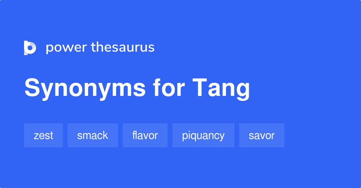 Tang synonyms - 596 Words and Phrases for Tang
