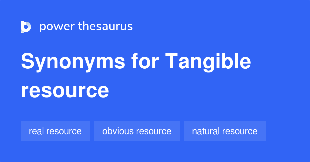 Tangible Resource synonyms - 6 Words and Phrases for Tangible Resource