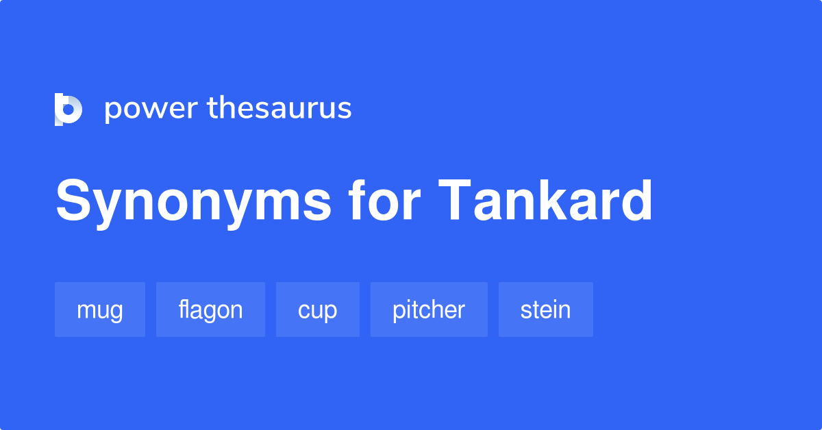 TANKARD Synonyms: 211 Similar Words & Phrases