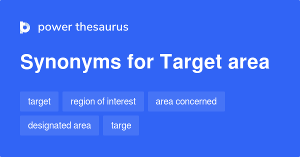 TARGET AREA Synonyms: 371 Similar Words & Phrases