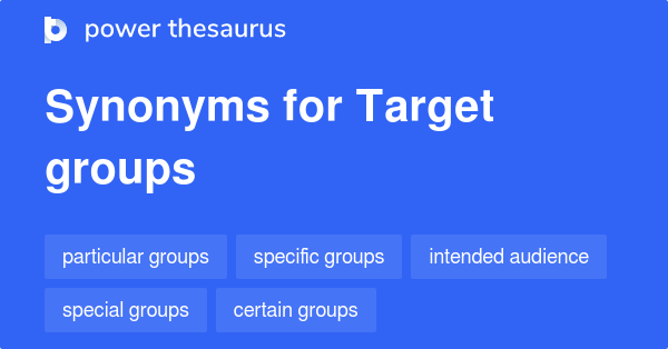 Target Groups synonyms - 100 Words and Phrases for Target Groups
