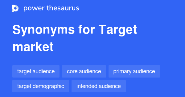 TARGET MARKET Synonyms: 164 Similar Words & Phrases