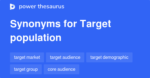 TARGET POPULATION Synonyms: 86 Similar Words & Phrases
