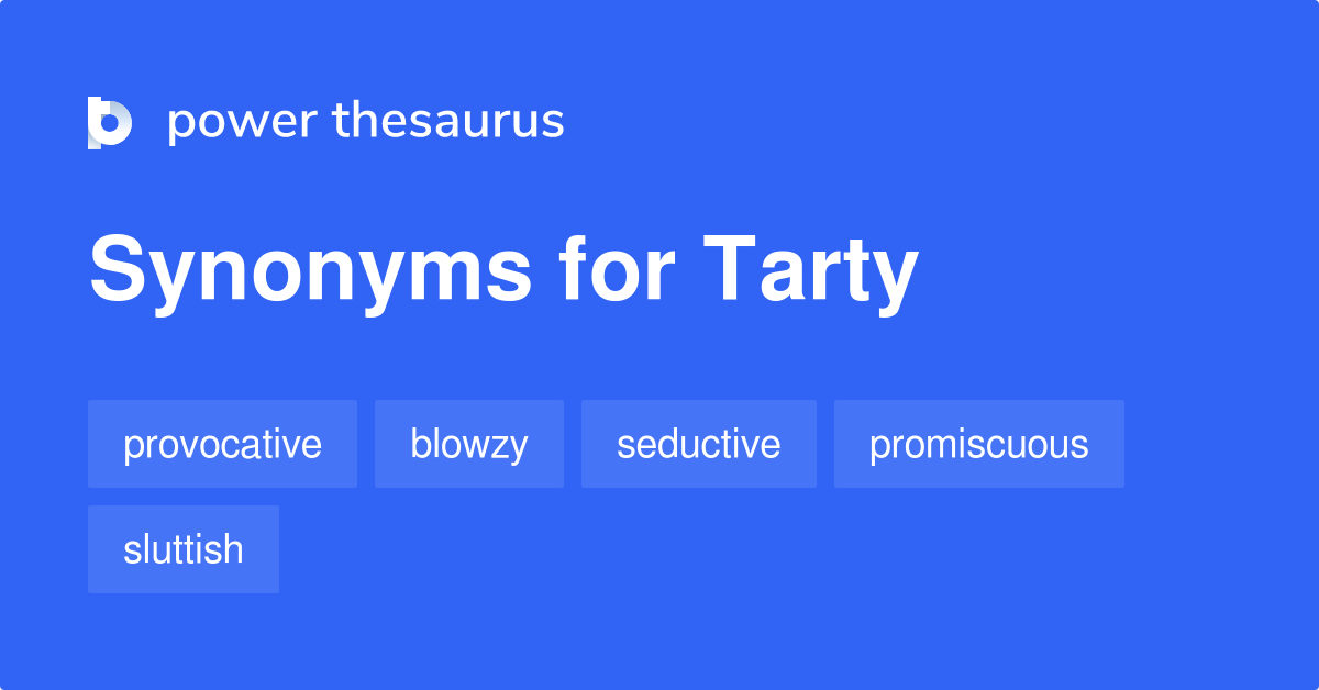 Tarty synonyms - 26 Words and Phrases for Tarty