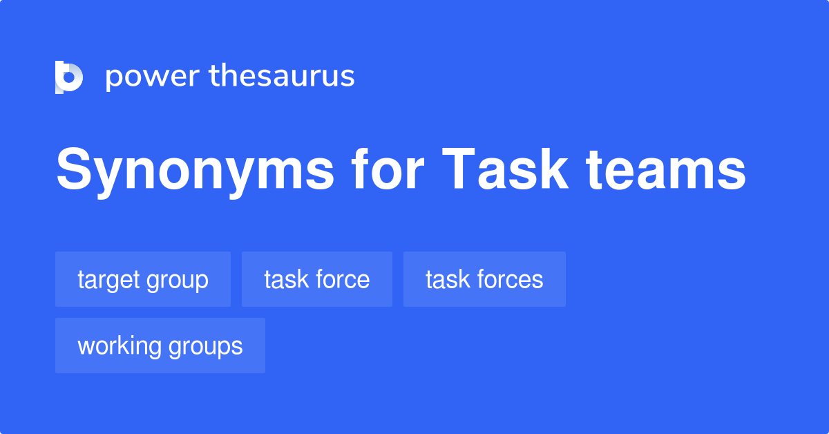 Task Teams synonyms - 72 Words and Phrases for Task Teams