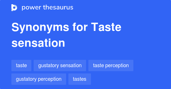 TASTE SENSATION Synonyms: 128 Similar Words & Phrases