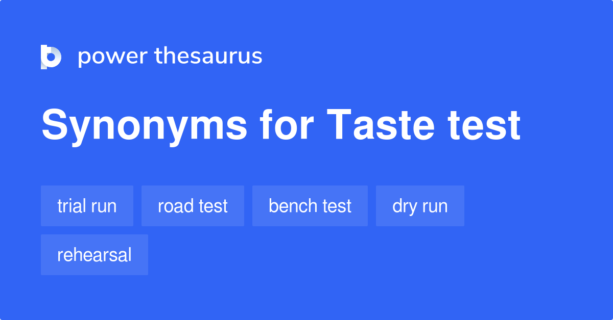 TASTE TEST Synonyms: 66 Similar Words & Phrases