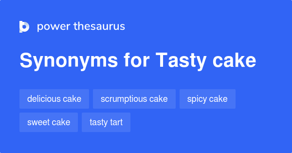 TASTY CAKE Synonyms: 73 Similar Phrases