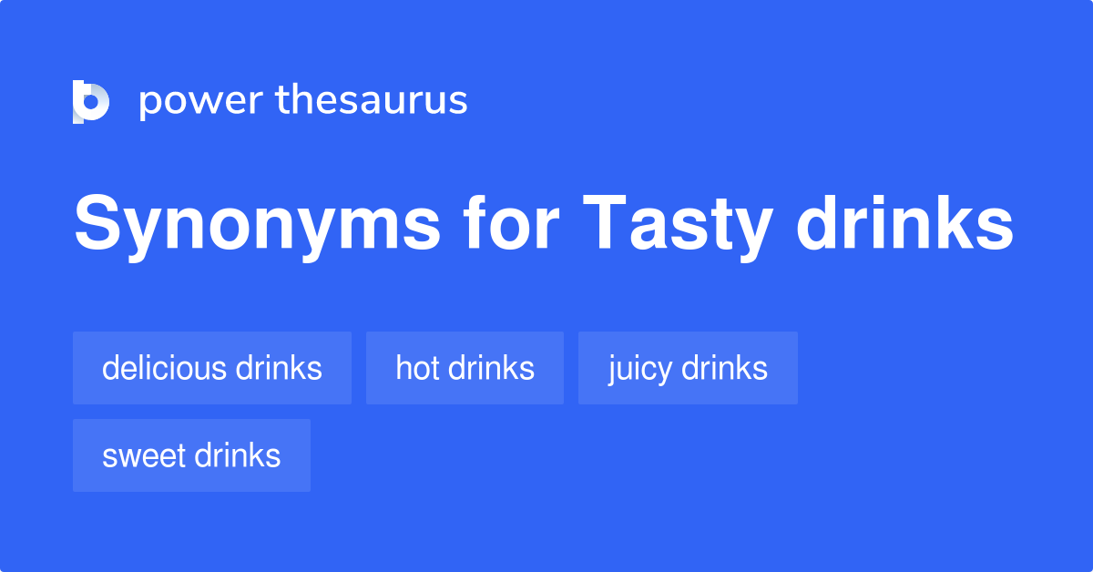 TASTY DRINKS Synonyms: 20 Similar Phrases