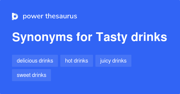 TASTY DRINKS Synonyms: 20 Similar Phrases