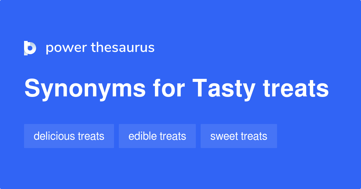 TASTY TREATS Synonyms: 188 Similar Words & Phrases