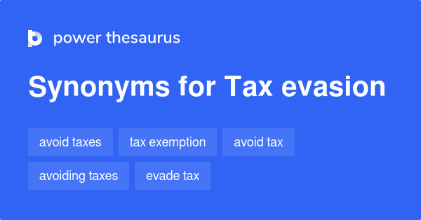 TAX EVASION Synonyms: 267 Similar Words & Phrases
