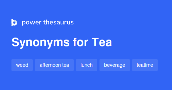 TEA Synonyms: 764 Similar Words & Phrases