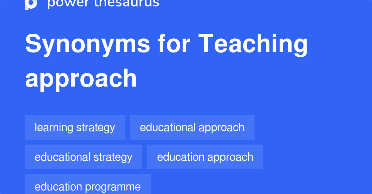 TEACHING APPROACH Synonyms: 115 Similar Words & Phrases