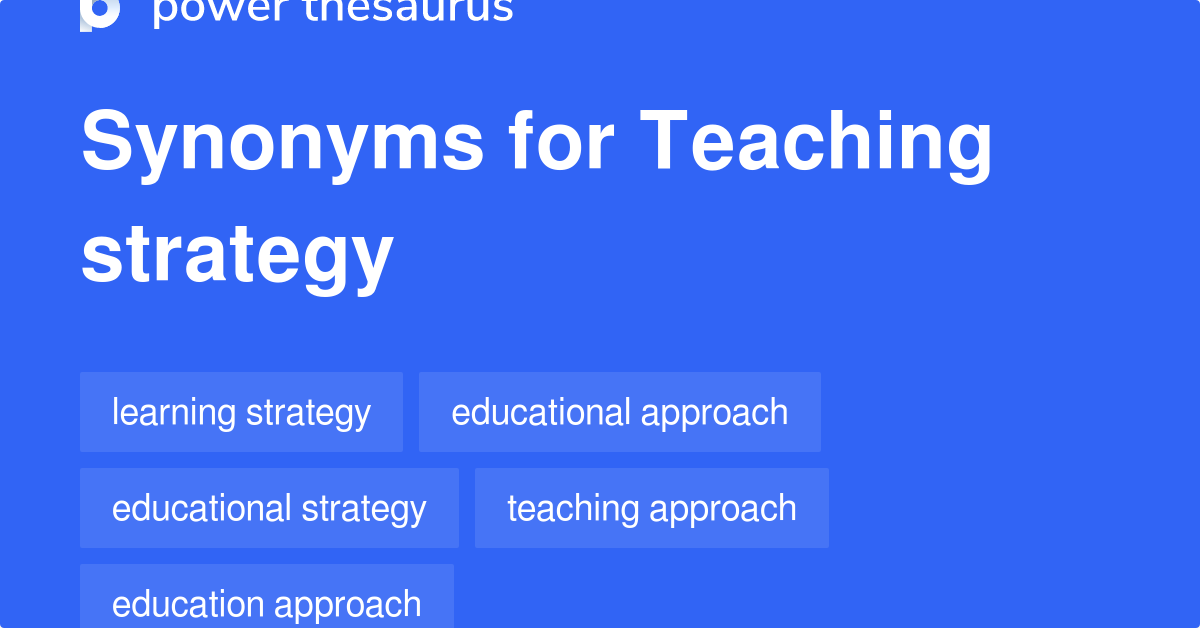 TEACHING STRATEGY Synonyms: 107 Similar Words & Phrases