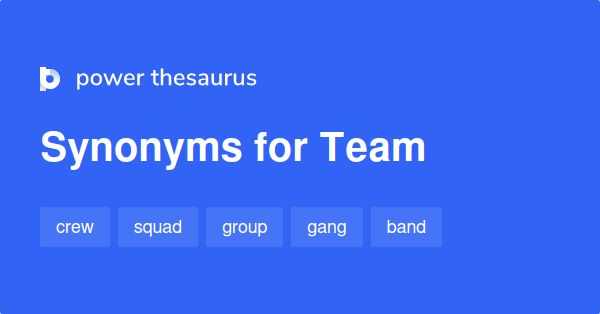 TEAM Synonyms: 1 103 Similar Words & Phrases