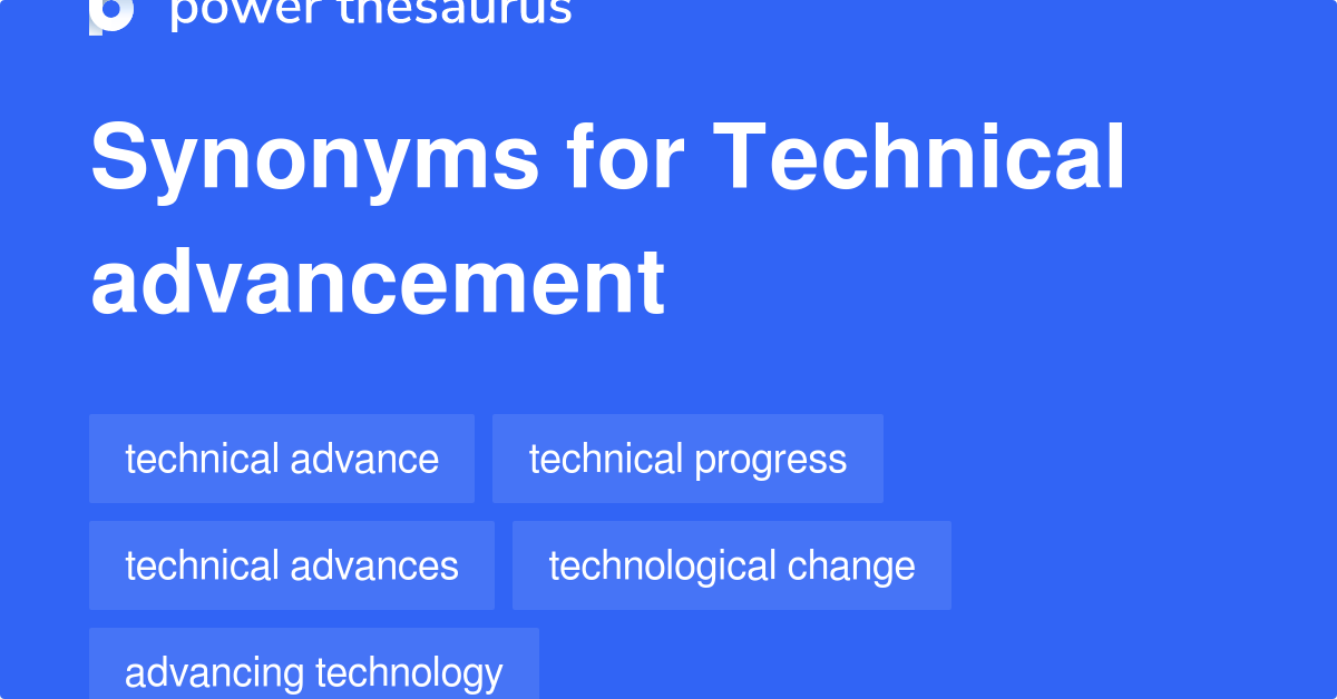 TECHNICAL ADVANCEMENT Synonyms: 77 Similar Phrases