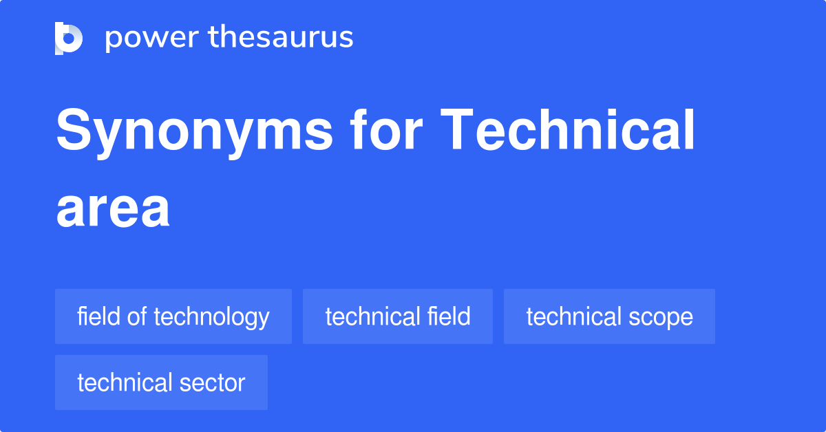 TECHNICAL AREA Synonyms: 88 Similar Words & Phrases