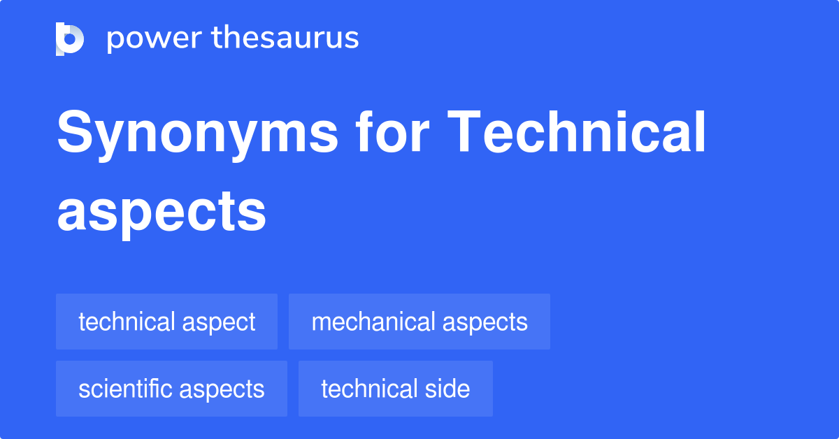 TECHNICAL ASPECTS Synonyms: 90 Similar Phrases
