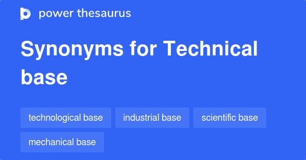 TECHNICAL BASE Synonyms: 35 Similar Phrases