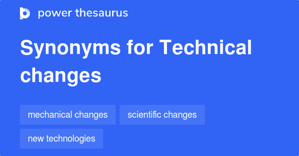 Technical Changes synonyms - 37 Words and Phrases for Technical Changes