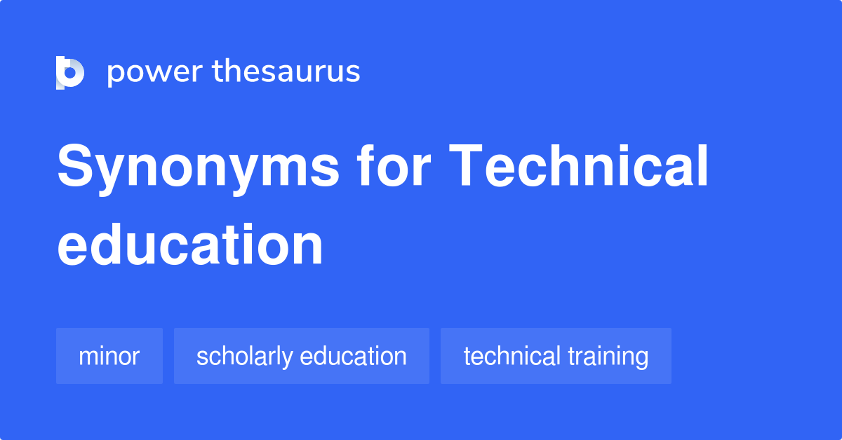 TECHNICAL EDUCATION Synonyms: 220 Similar Words & Phrases